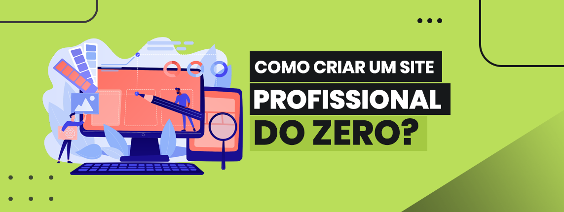 Como criar um site profissional do zero?